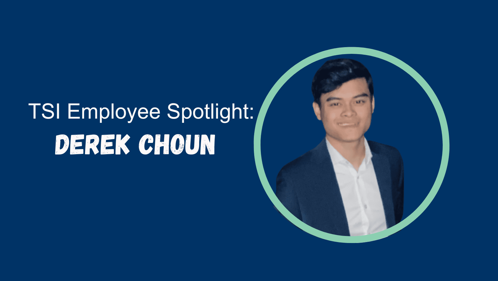 Employee Spotlight - Derek Choun - TSI in Boston