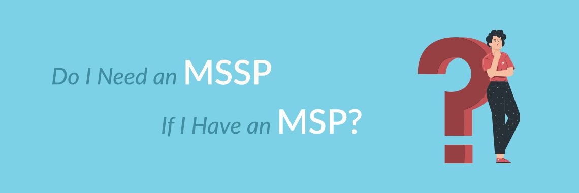 Do I Need MSSP Services If I Already Have an MSP | MSP vs MSSP | TSI