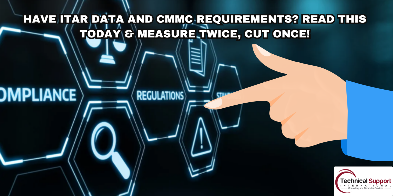HAVE ITAR DATA AND CMMC REQUIREMENTS? READ THIS TODAY: MEASURE TWICE ...