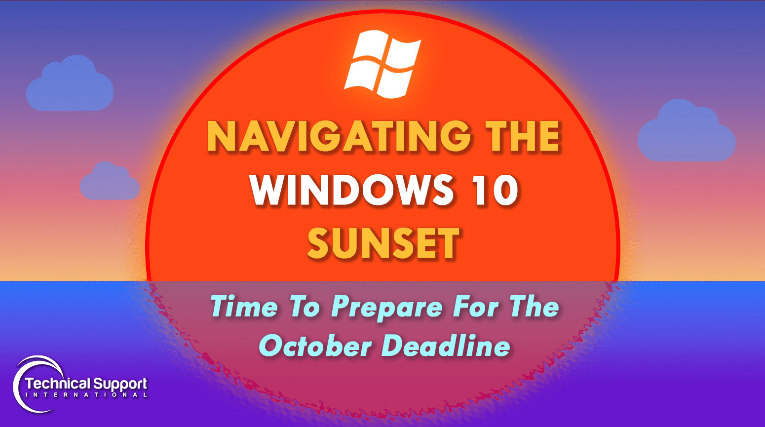 Navigating the Windows 10 Sunset: Time to Prepare for the October Deadline