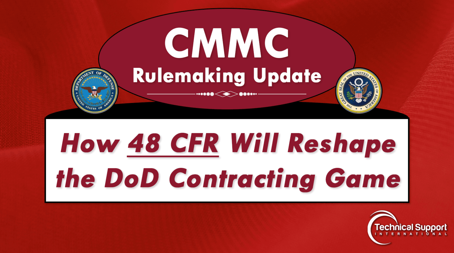 CMMC Rulemaking Update: How 48 CFR Will Reshape the DoD Contracting Game